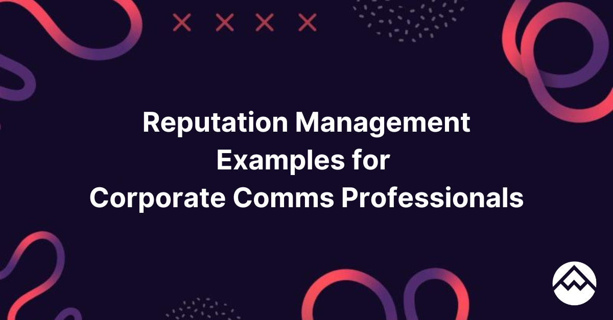 Reputation Management Examples for Corporate Comms Professionals ...