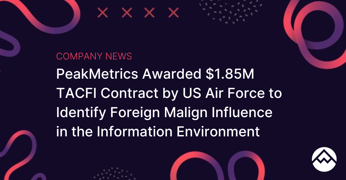 PeakMetrics Awarded $1.85M TACFI Contract by US Air Force to Identify ...