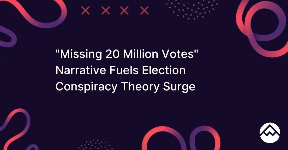 "Missing 20 Million Votes" Narrative Fuels Election Conspiracy Theory ...