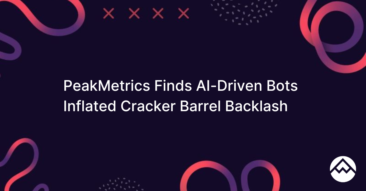 PeakMetrics Finds AI-Driven Bots Inflated Cracker Barrel Backlash ...